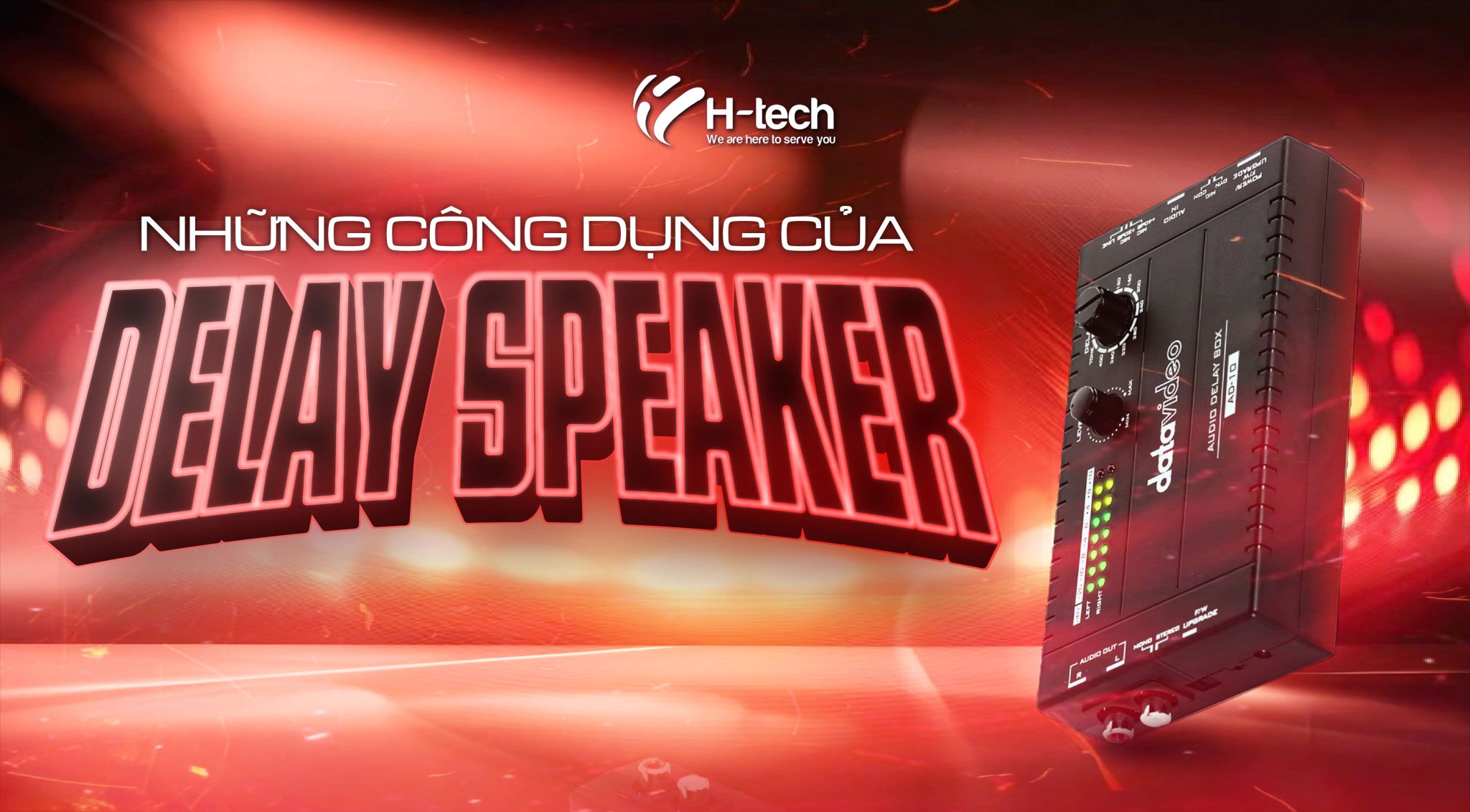Những công dụng của Delay Speaker trong sự kiện - H-TECH EVENT